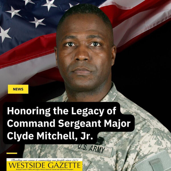 Honoring the Legacy of Command Sergeant Major Clyde Mitchell, Jr. - The Westside Gazette